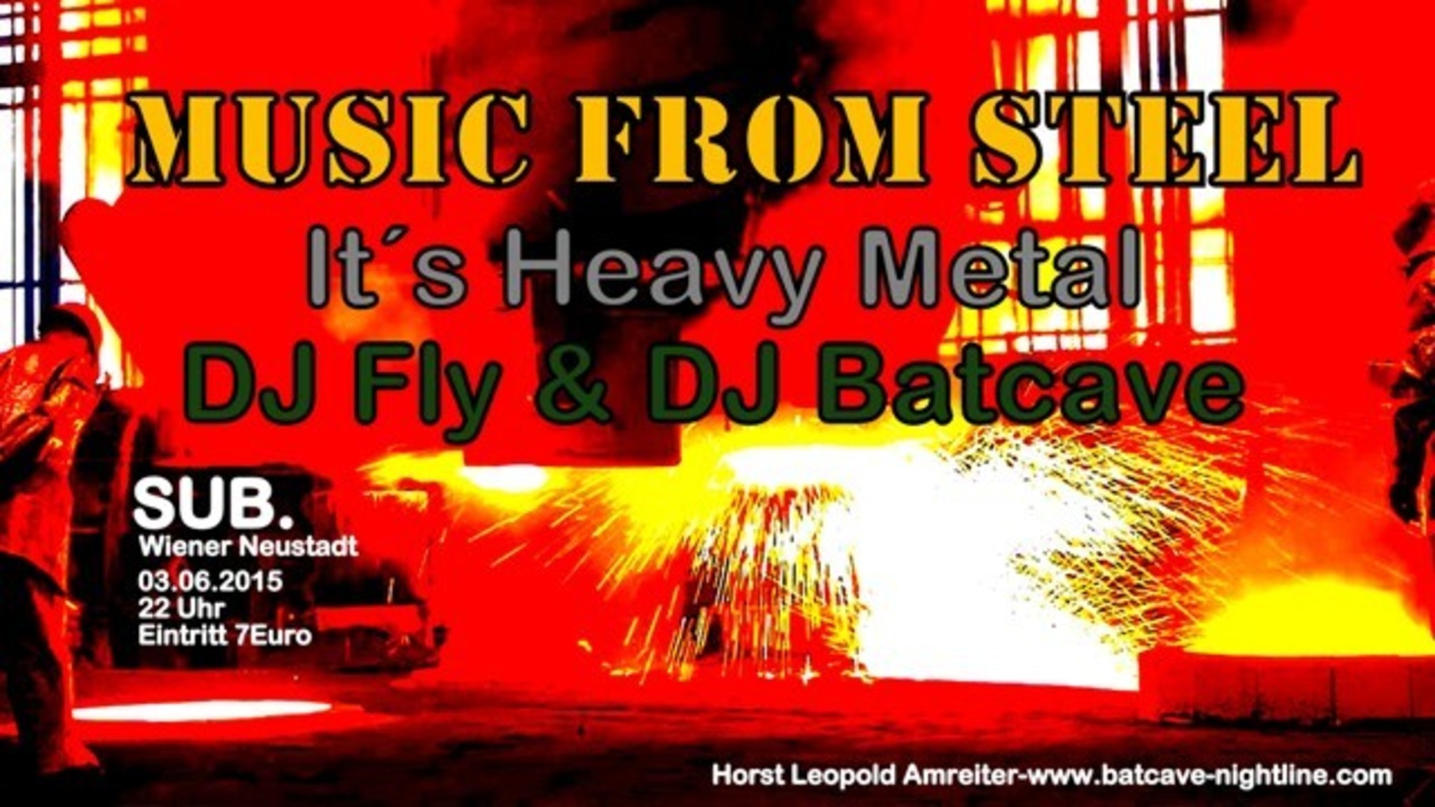 Music from steel/It´s Heavy Metal, mit DJ Batcave & DJ Fly im SUB ...