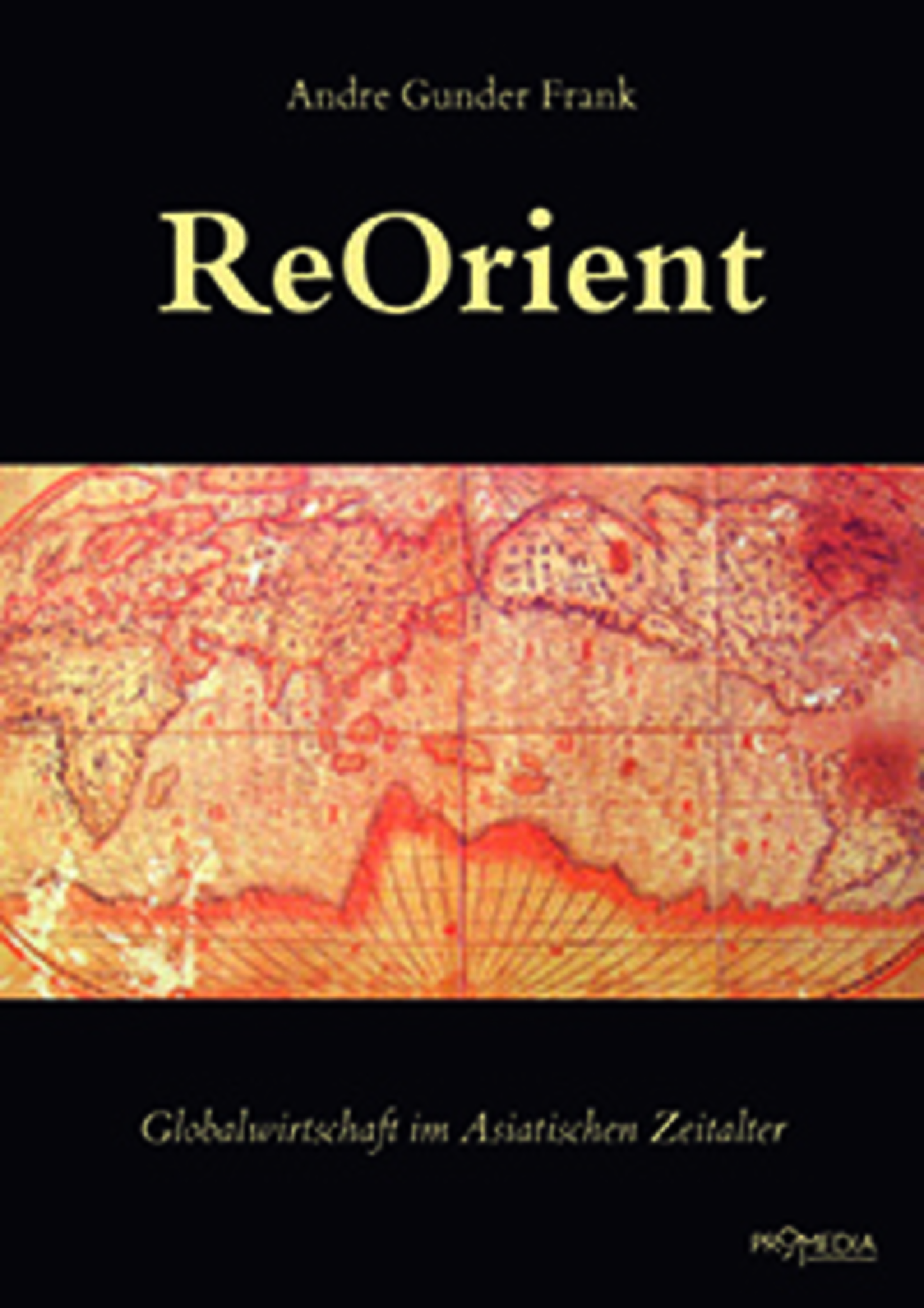 Buchpräsentation: Andre Gunder Frank: ReOrient. Globalwirtschaft im ...