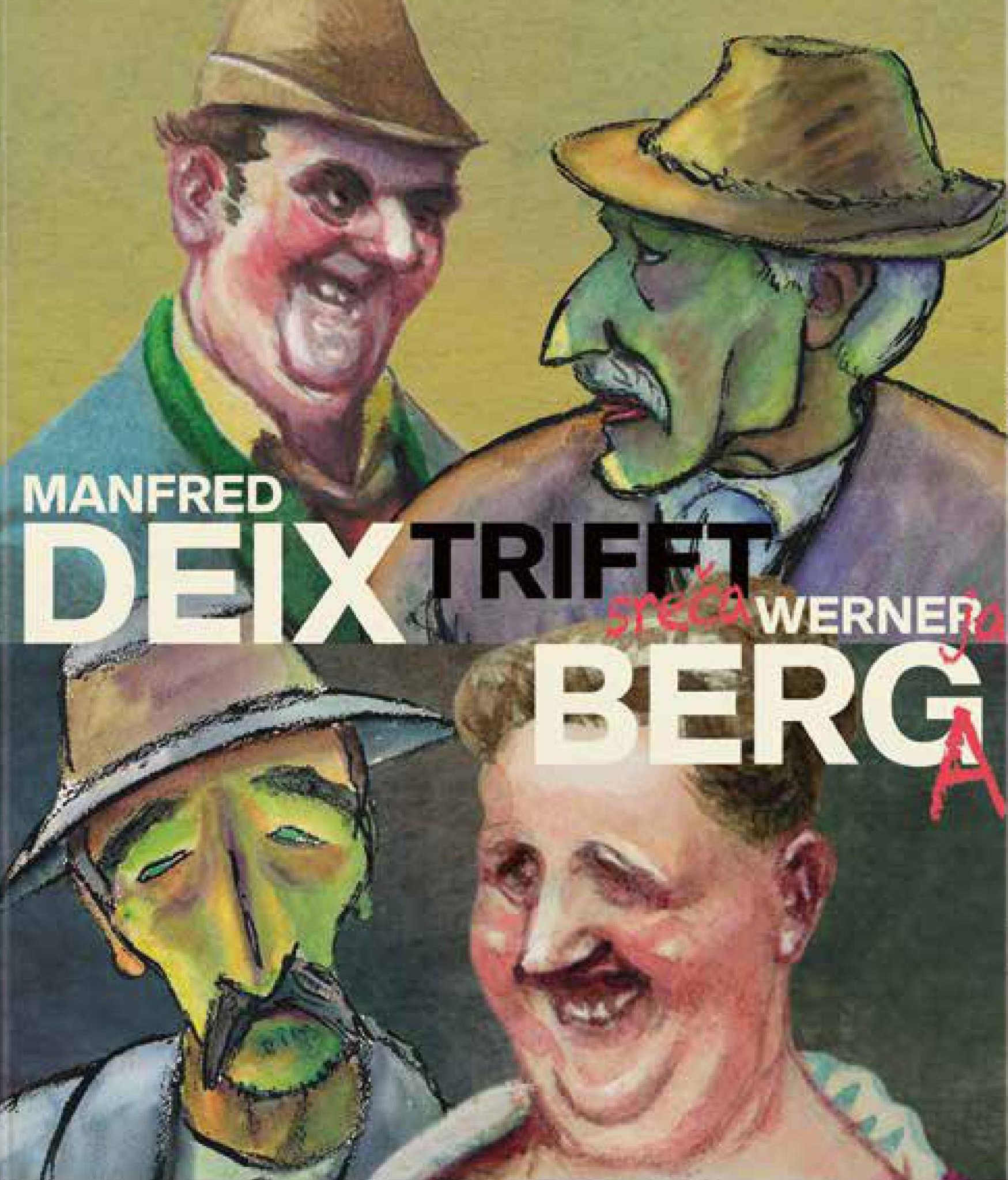 Ausstellung: Manfred Deix trifft Werner Berg in Bleiburg - Völkermarkt
