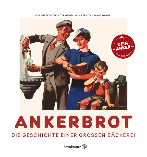 130 Jahre Ankerbrot: Brot und Semmeln für die Wiener in Buchform ...