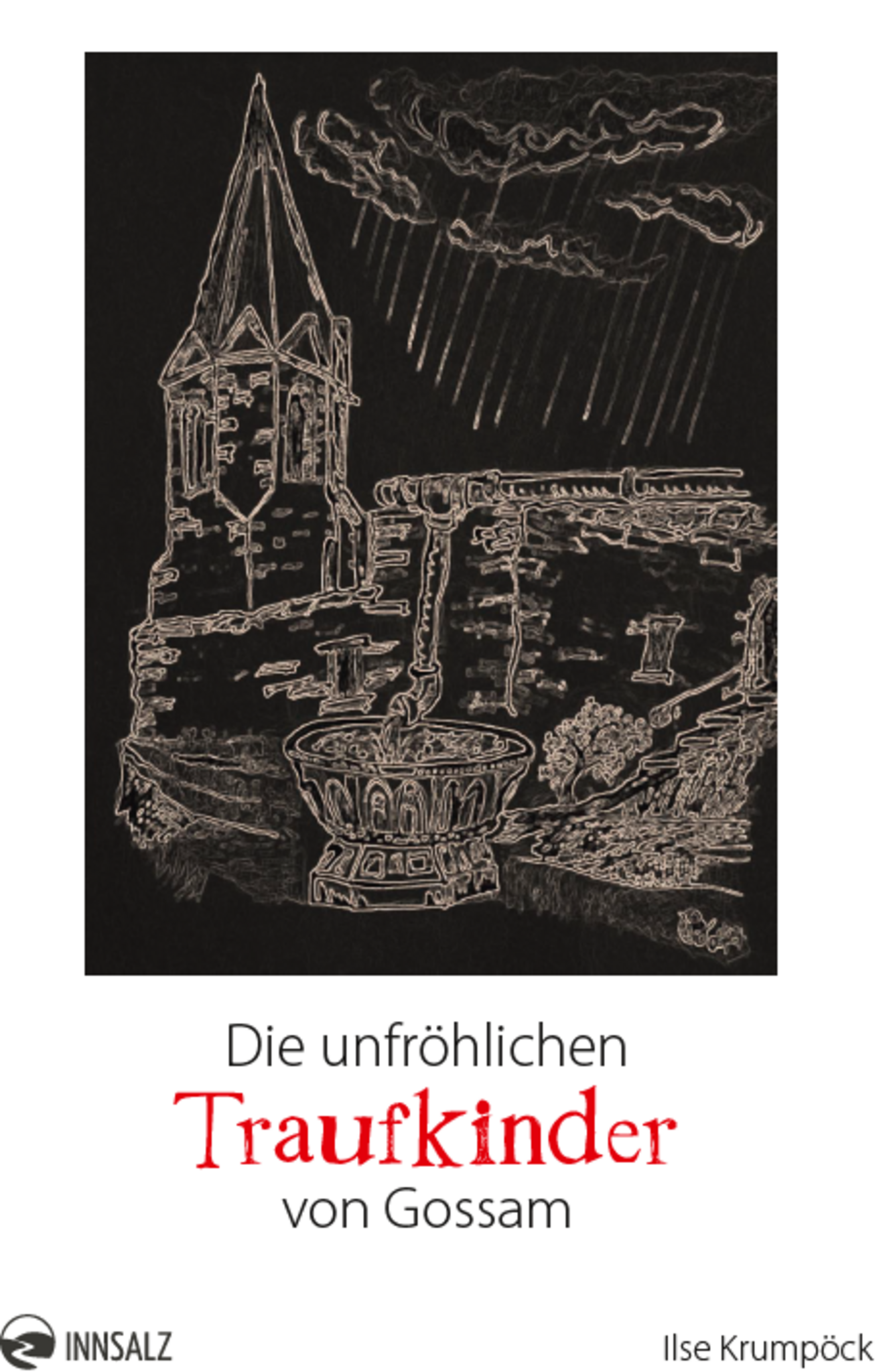 Buchtipp: Ilse Krumpöck: Die unfröhlichen Traufkinder von Gossam - Zwettl